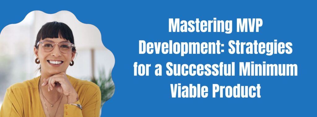 Mastering MVP Development Strategies Mastering MVP Development Strategies